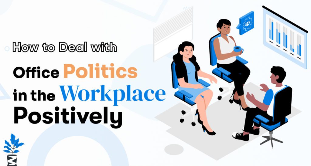 How to Deal with Office Politics in the Workplace Positively?