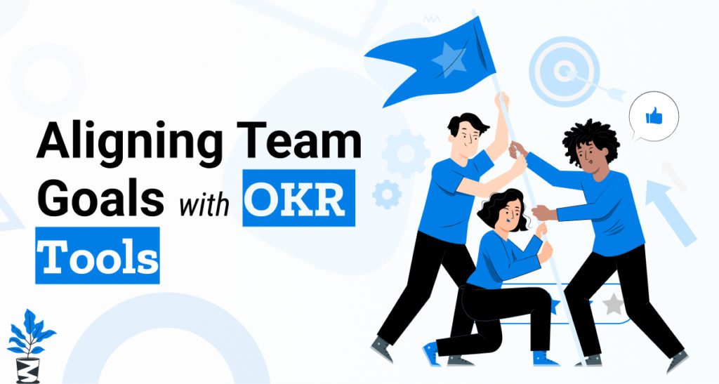 How to Align Your Teamwork Goals with OKR Tools?