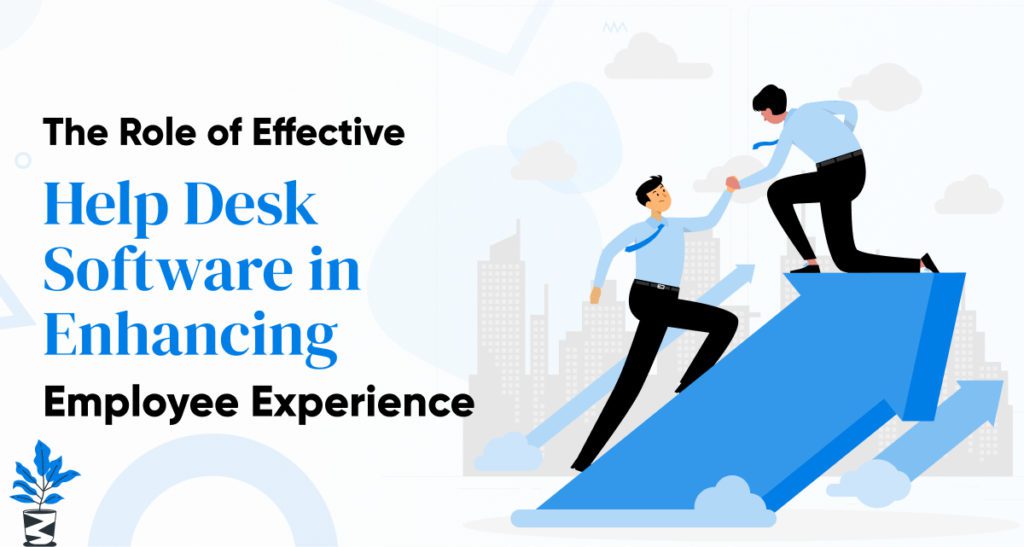 How Effective Help Desk Software Contributes to a Better Employee ...