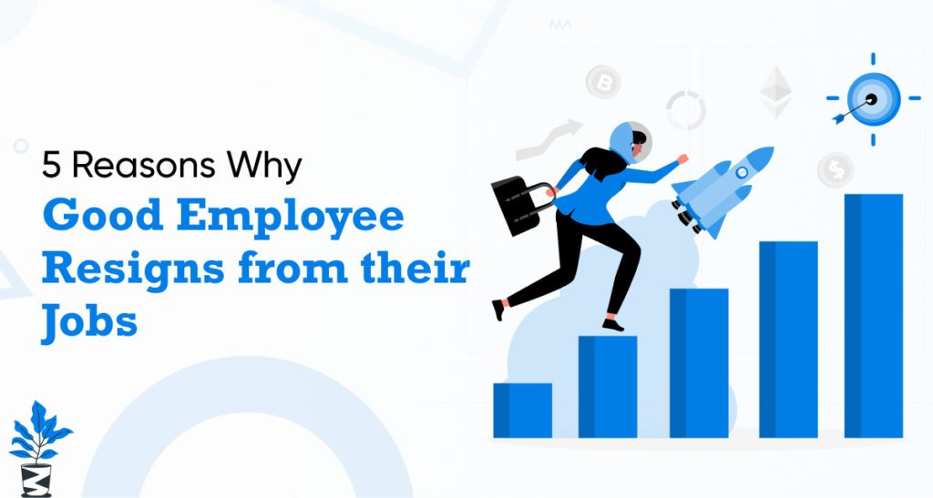 5 Reasons Why Good Employee Resigns from their Jobs